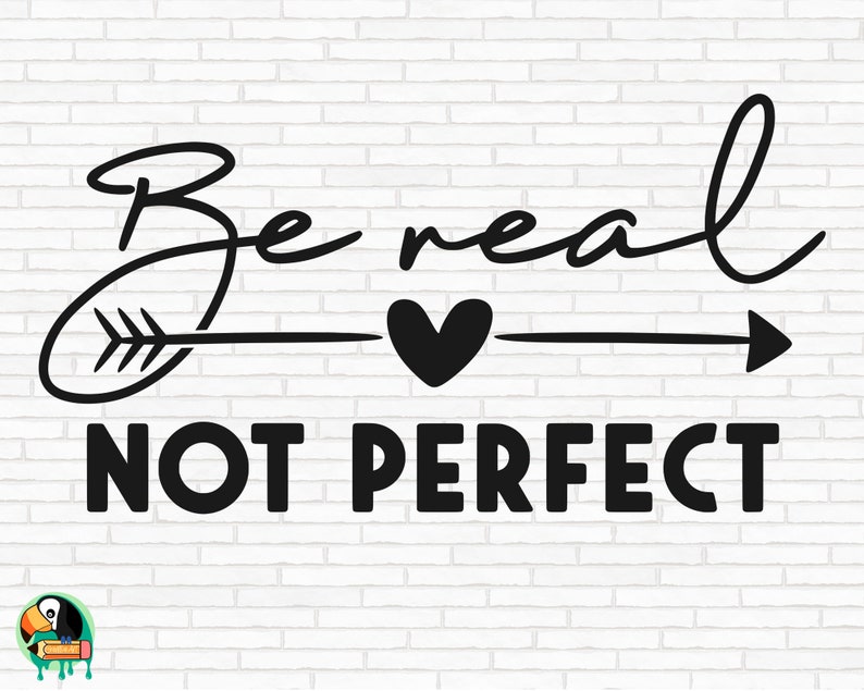 Be Real Not Perfect SVG Inspirational Quote Svg Motivational - Etsy
