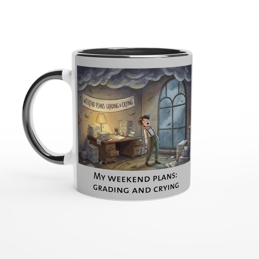 My Weekend Plans: Grading and Crying Mug – Funny Teacher Mug, Classroom ...