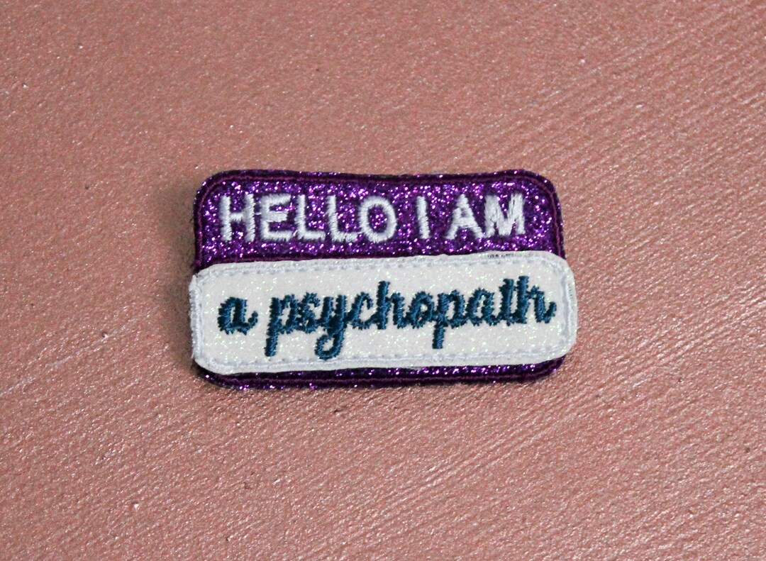 Badge HELLO I AM a Psychopath Brooch Embroidered Glitter Fabric Base ...