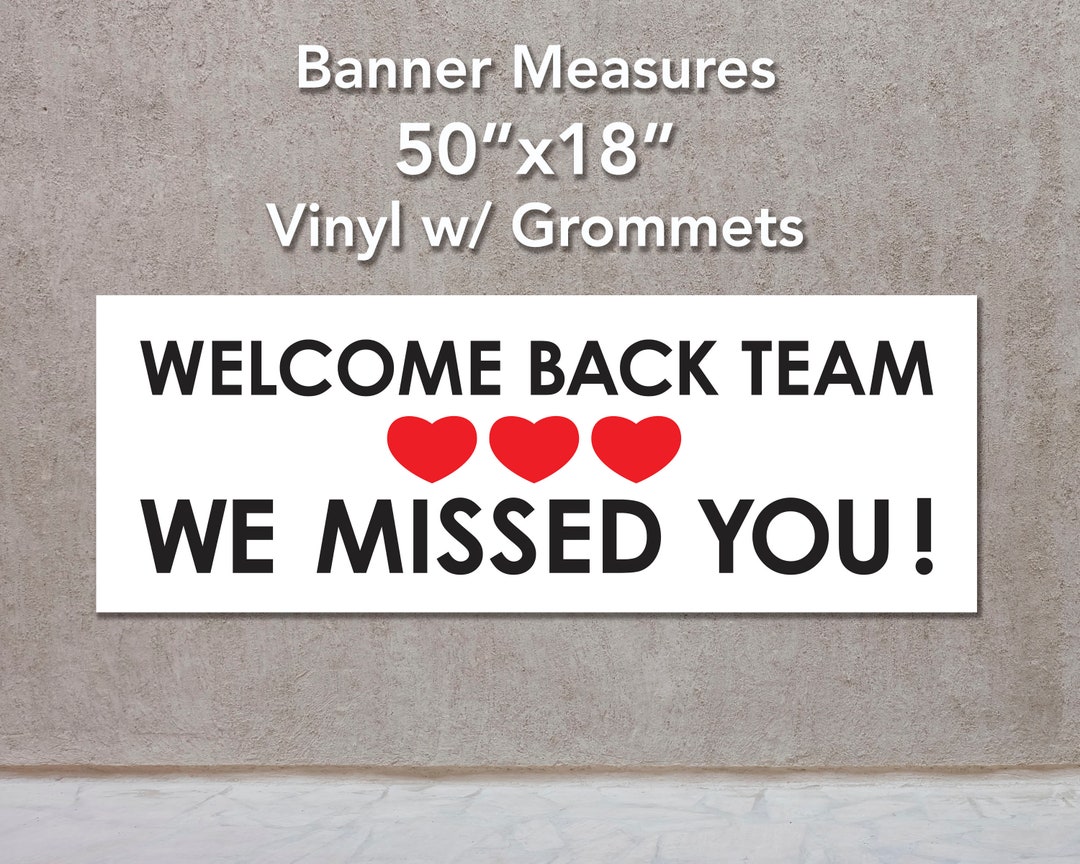 WELCOME BACK TEAM Banner in 2 Sizes, Option 1 is 18"x50", Option 2 is ...