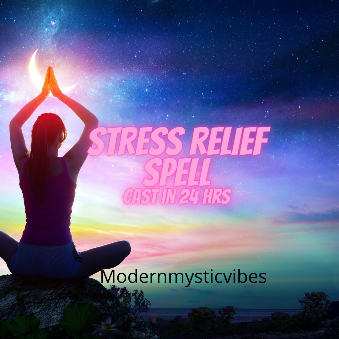 Stress Relief Spell Anti - Anxiety Spell Self Care Spell Cast in 24 ...
