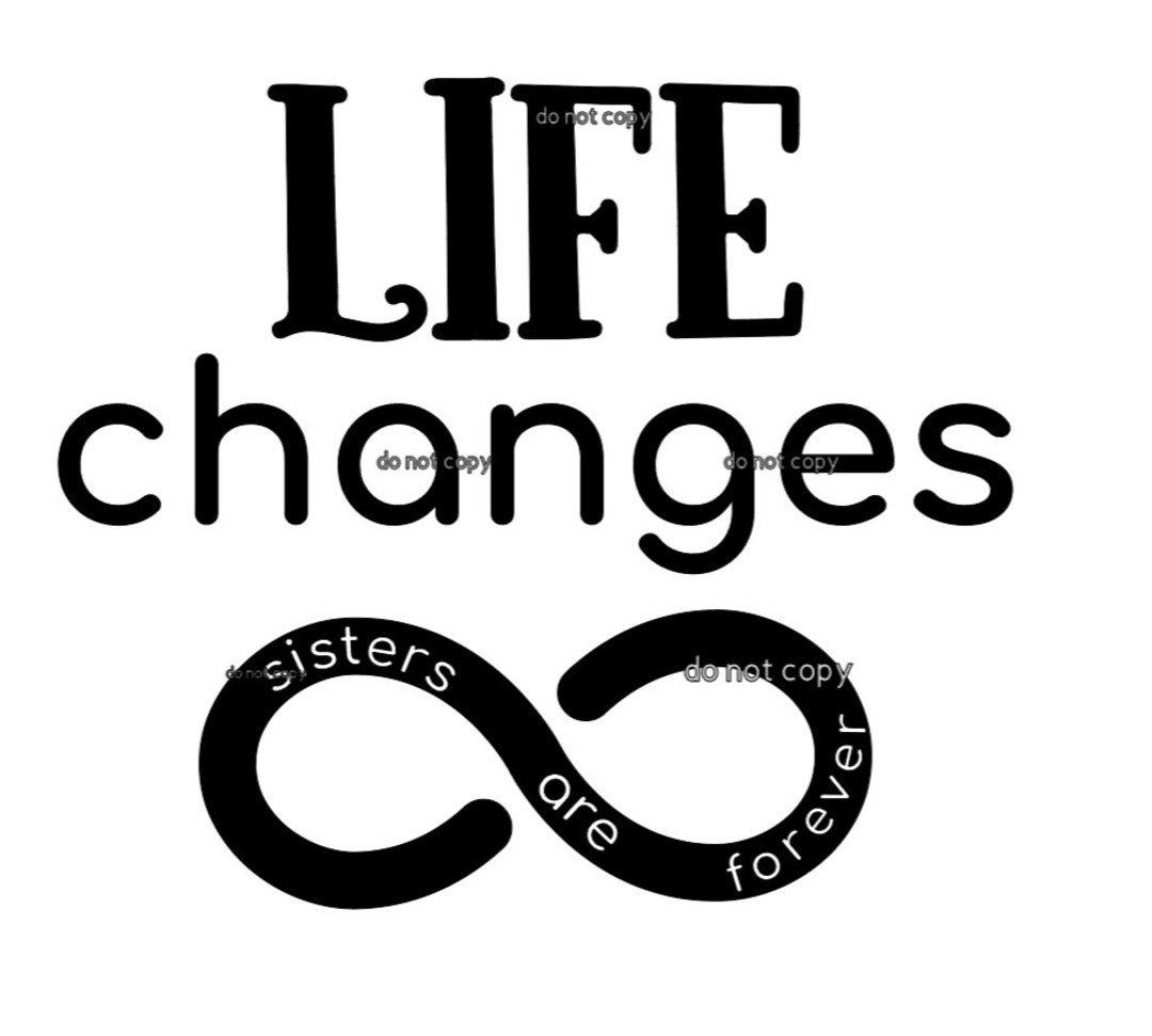 Life Changes Sisters Are Forever SVG PNG Digital Download Sisters ...