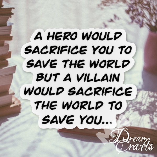 A Hero Would Sacrifice You for the World. - Etsy