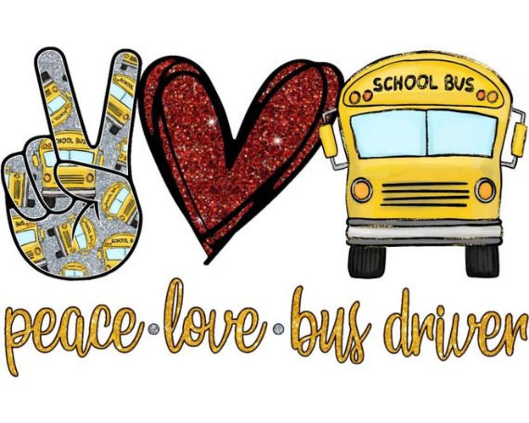 Peace Love Bus Driver, Peace Love Bus Driver Heat Transfer, Love Bus ...