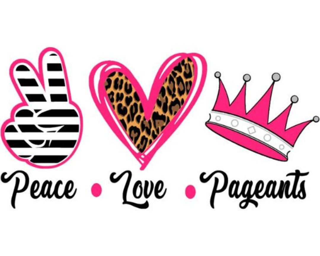 Peace Love Pageants, Peace Love Pageants Heat Transfer, Pageant Mom ...