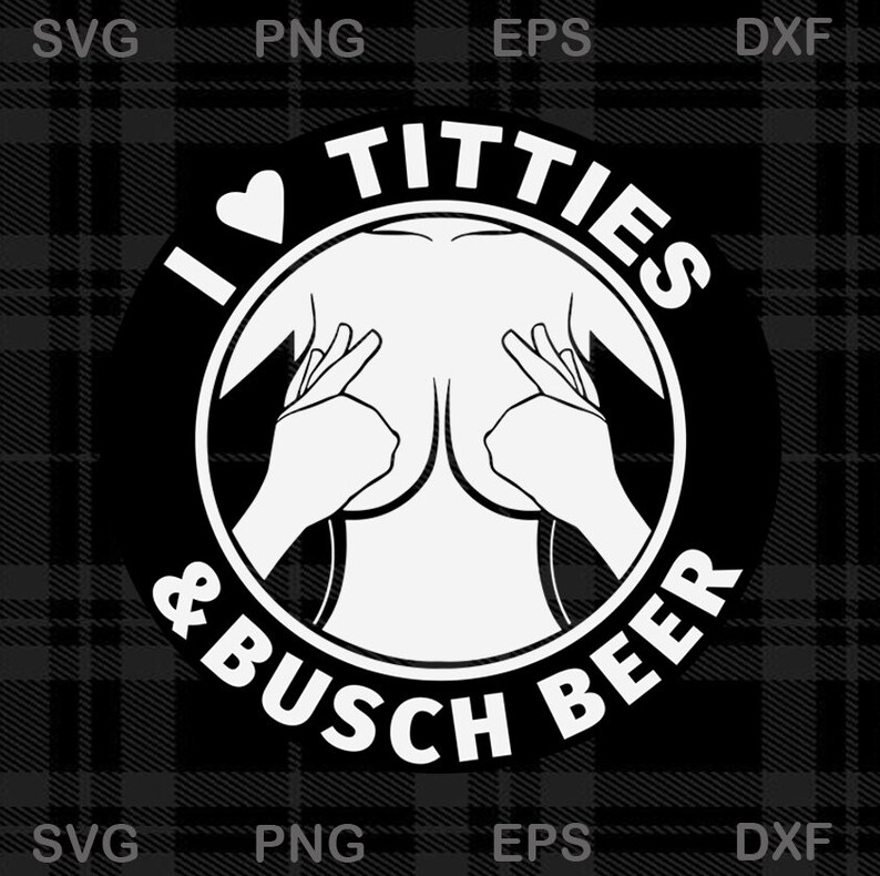 I Love Titties and Busch Beer Svg - Etsy I Love Titties and Busch Beer Svg - Etsy