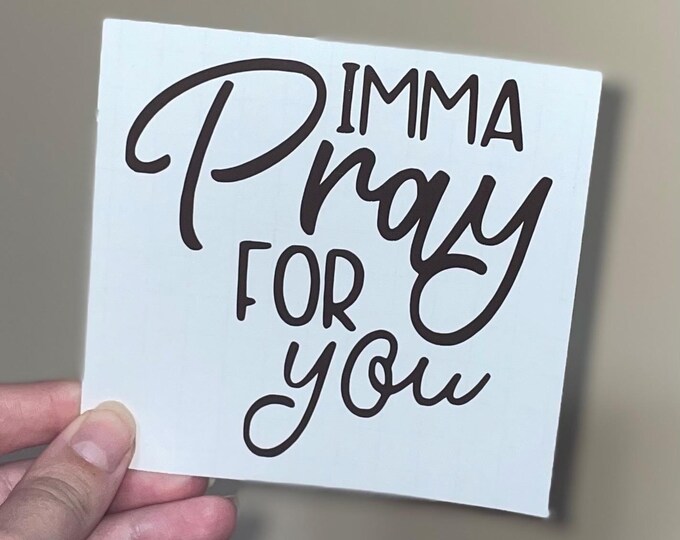 Imma Pray for You Decal Vinyl Sticker Permanent Easily Removable Cute ...