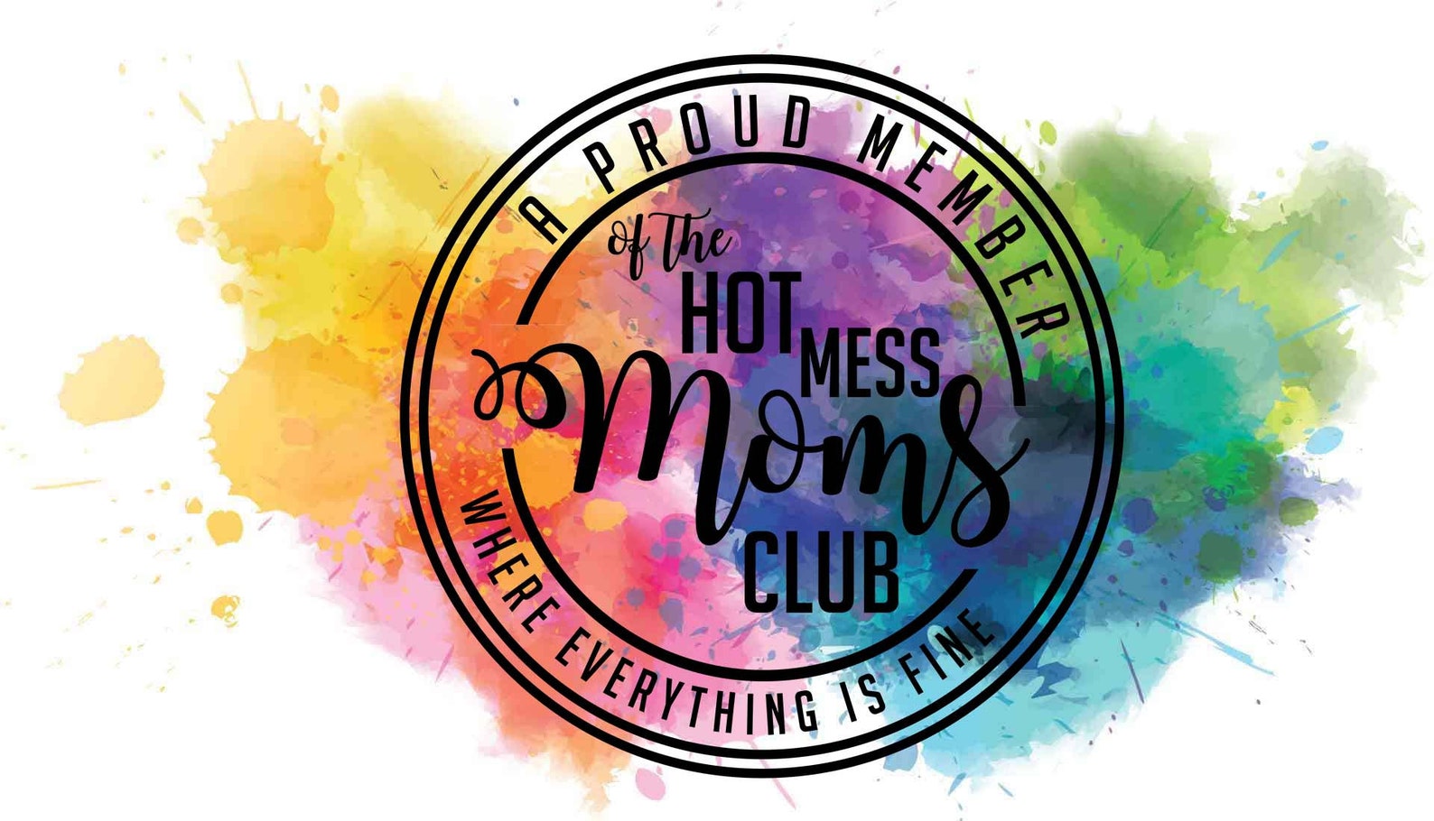A Proud Member of the Hot Mess Moms Club Where Everything is - Etsy
