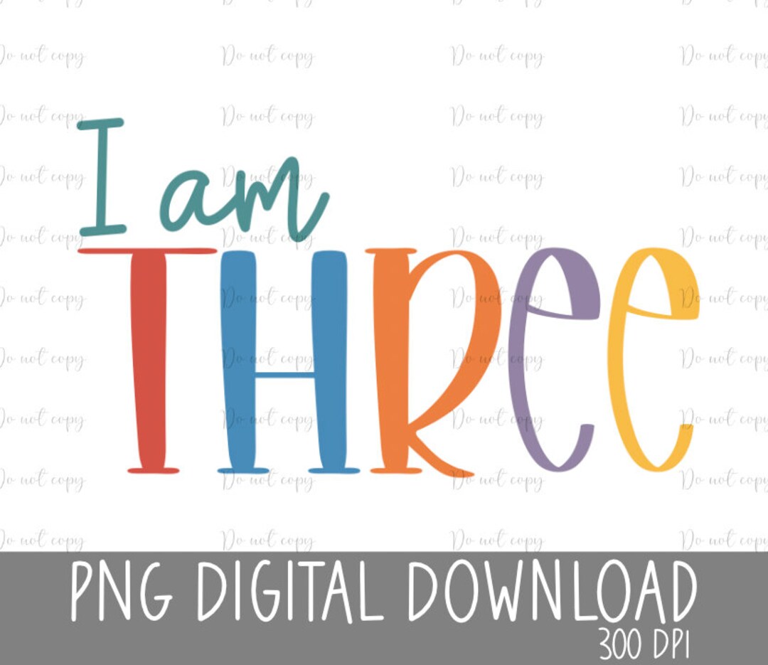I Am Three PNG, Birthday Shirt Png, T-shirt PNG File, Sublimation ...