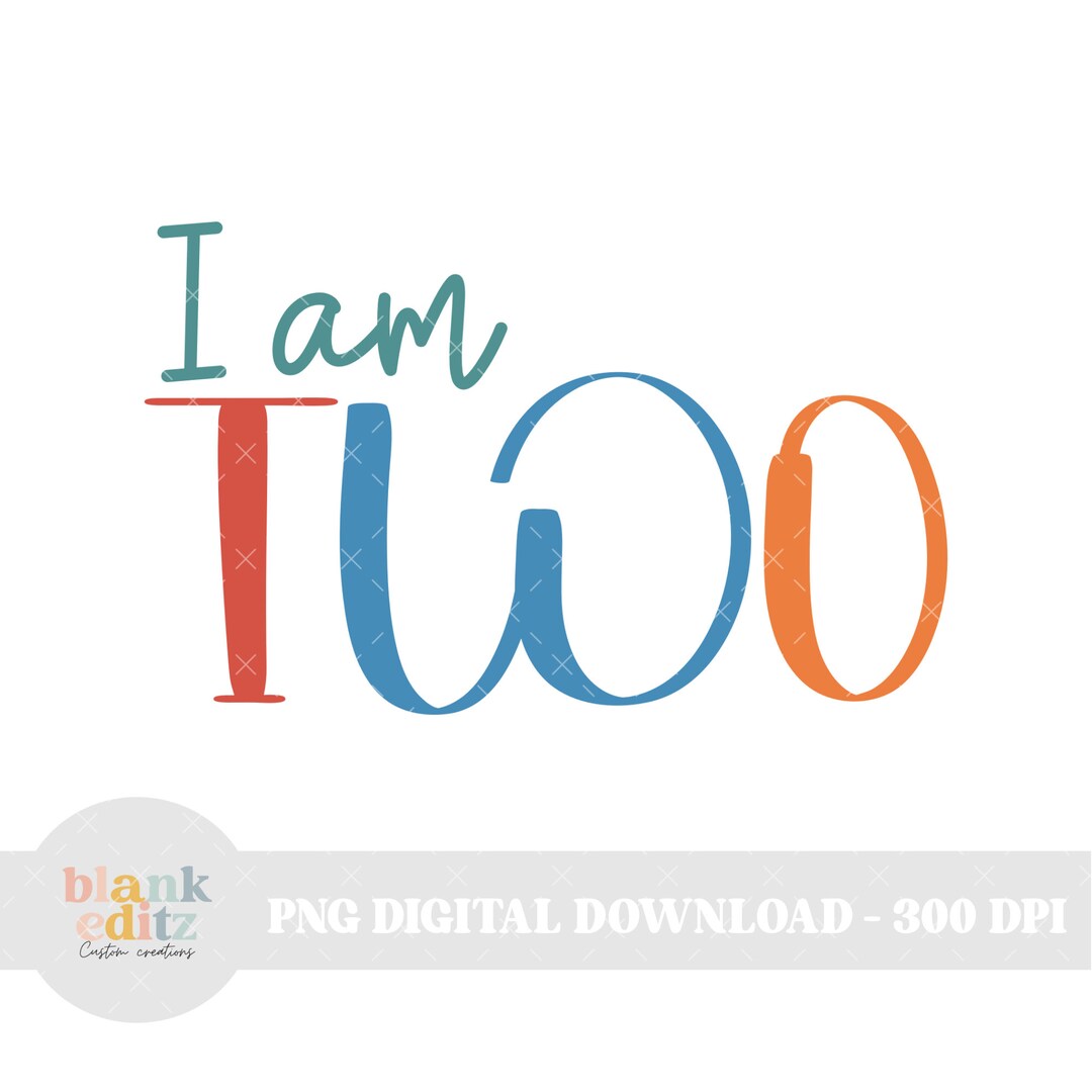 I Am Two PNG, Birthday Shirt Png, T-shirt PNG File, Sublimation ...