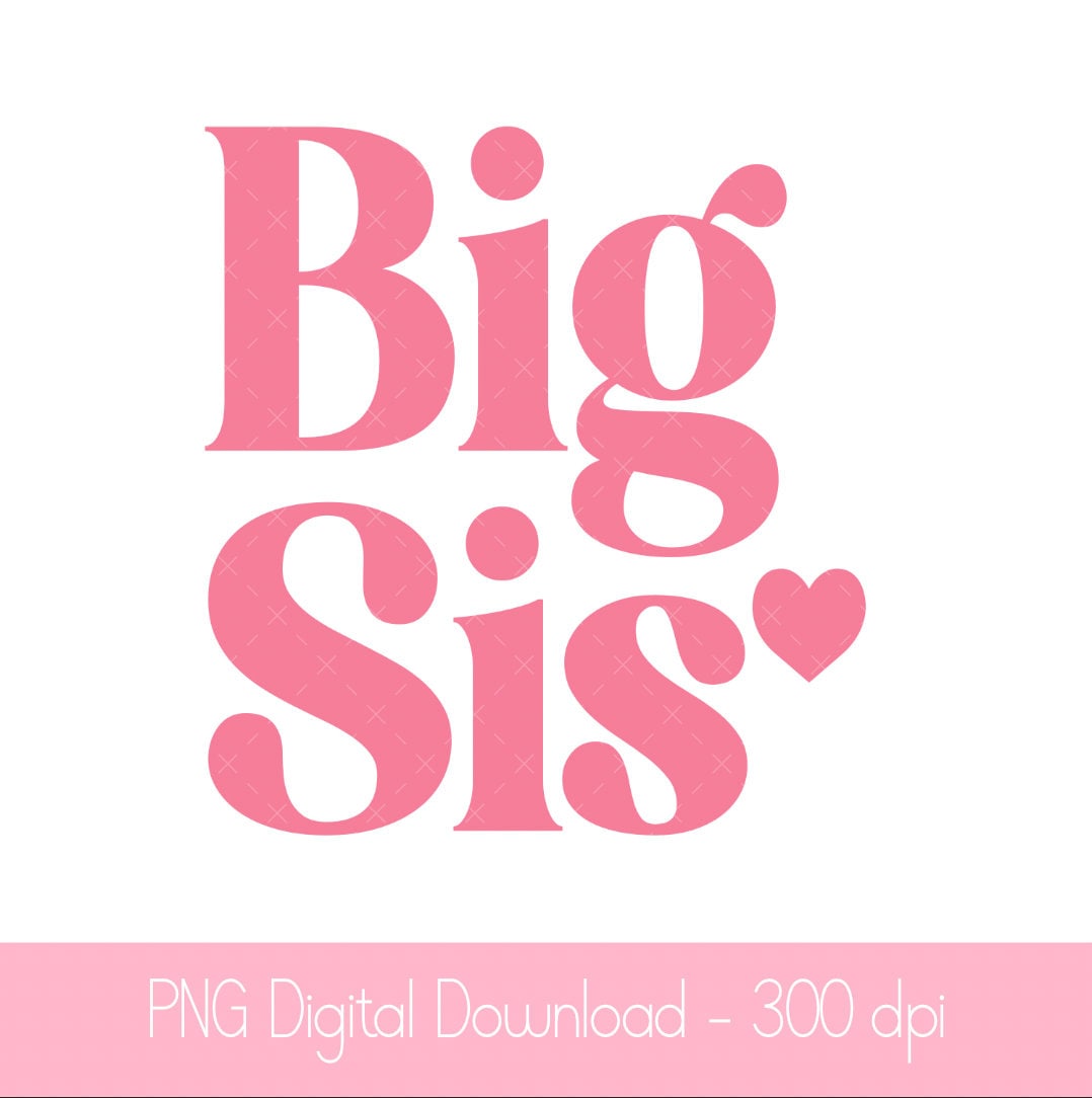 Big Sis Big Sister Sibling Png Digital Download Digital Download Sublimation Designs