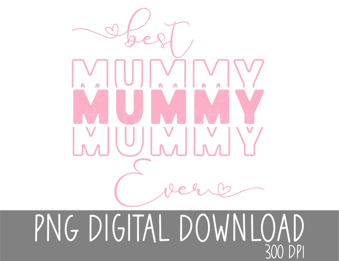 Best Mummy Ever Png, Mothers Day Clipart, Heat Press, Digital Download ...