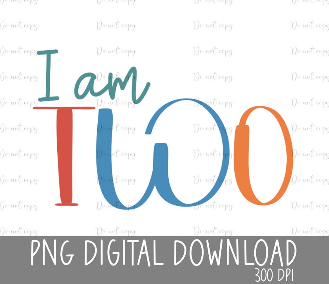 I Am Two PNG, Birthday Shirt Png, T-shirt PNG File, Sublimation ...