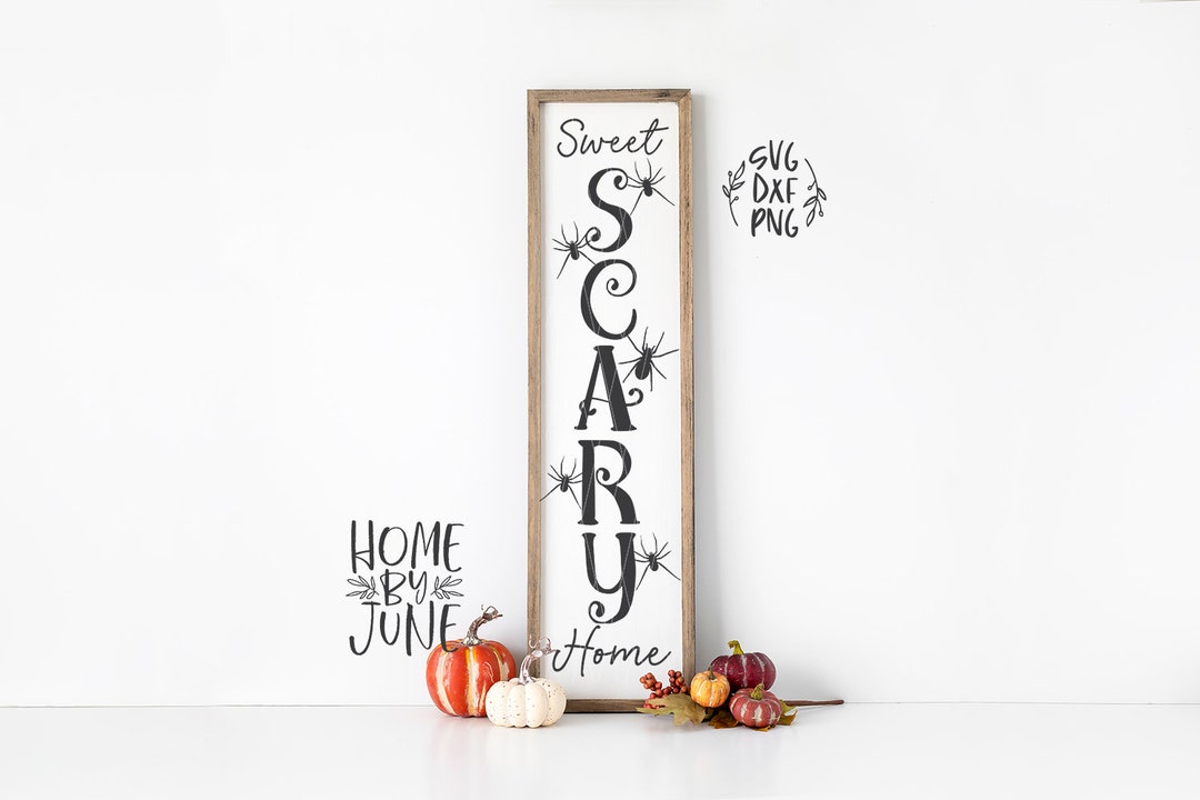 DIGITAL FILES - Svg, Dxf, Png "sweet Scary Home" Halloween Porch Sign ...