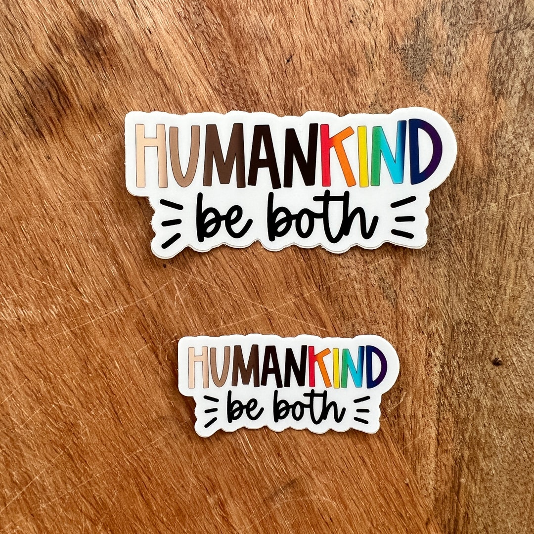 Human Kind Be Both Matte Vinyl Waterproof Sticker, Be Kind Sticker ...