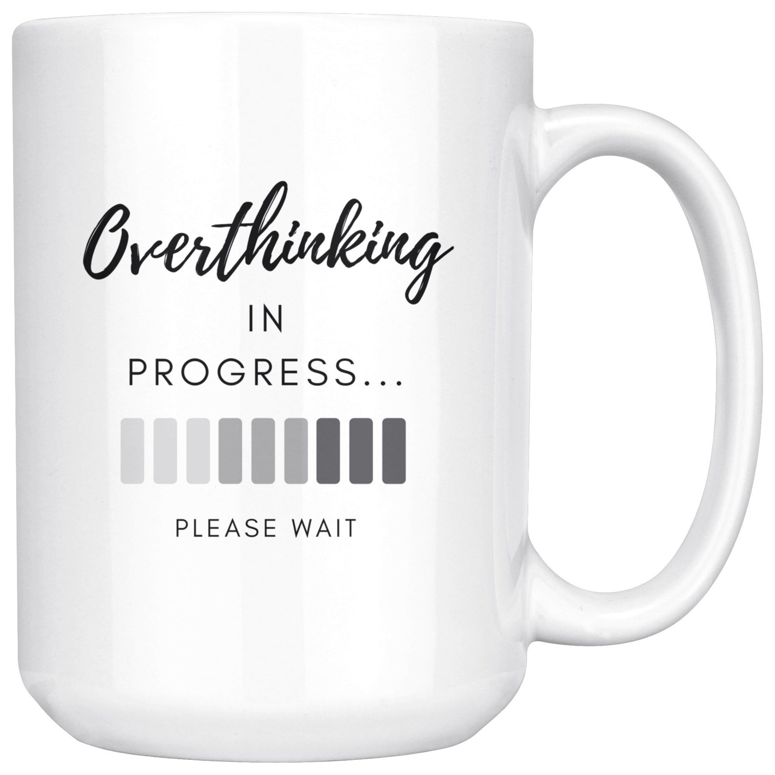Funny Mug, 'overthinking in Progress...please Wait.', Printed Mug, Makes a Great Gift. - Etsy