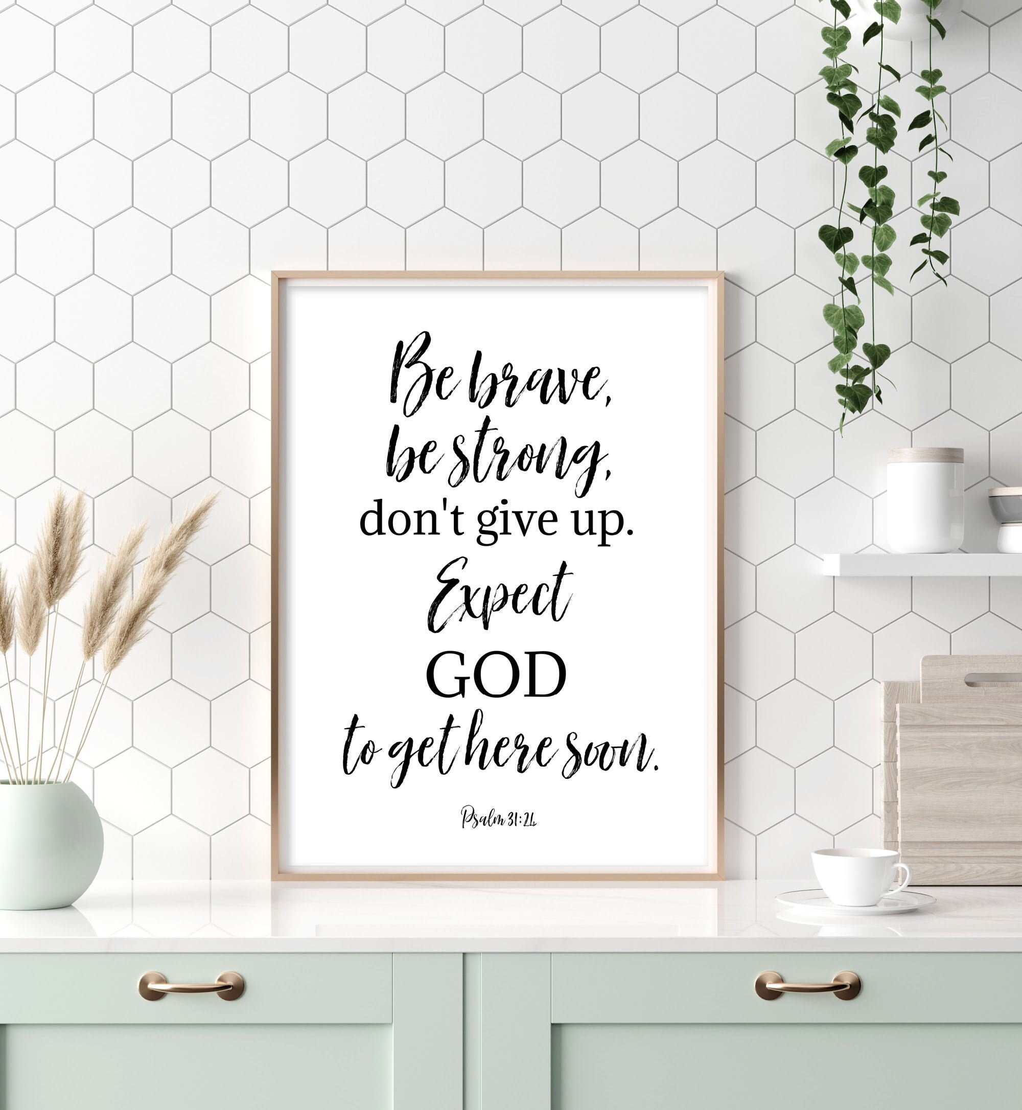 BE BRAVE Printable Poster, Psalm 31 24, Encouragement Wall Art, Faith ...