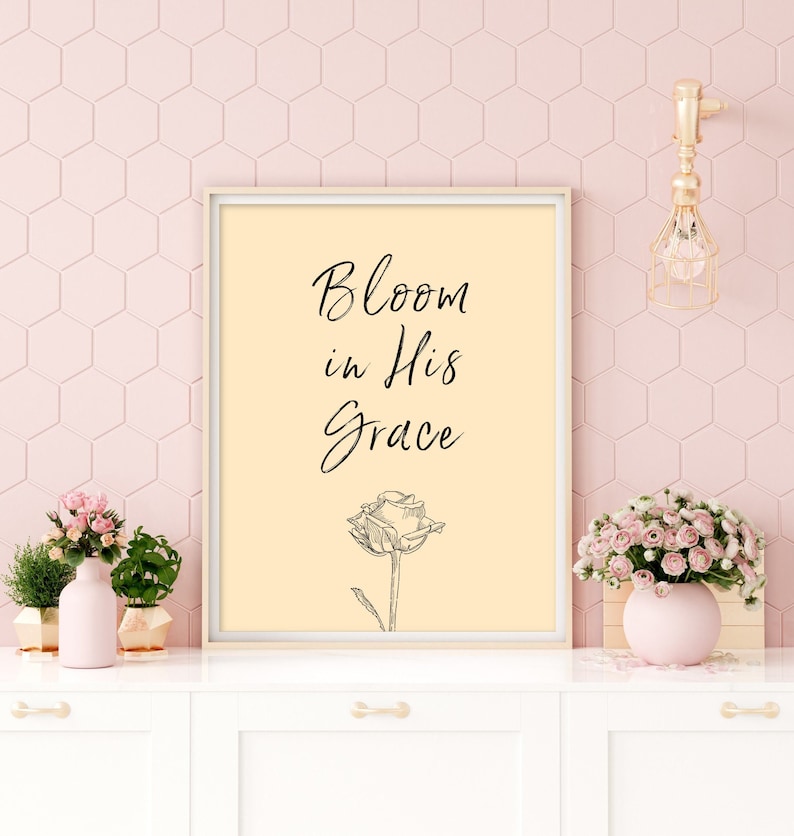 Bloom in His Grace Printable, Bible Verse Wall Art, Scripture Wall Art ...