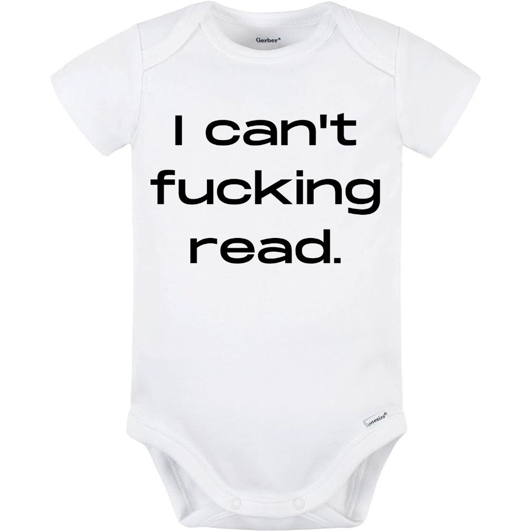 I Can't Fcking Read Baby Onesie® Funny and Cute Baby Bodysuit, Gag Gift ...