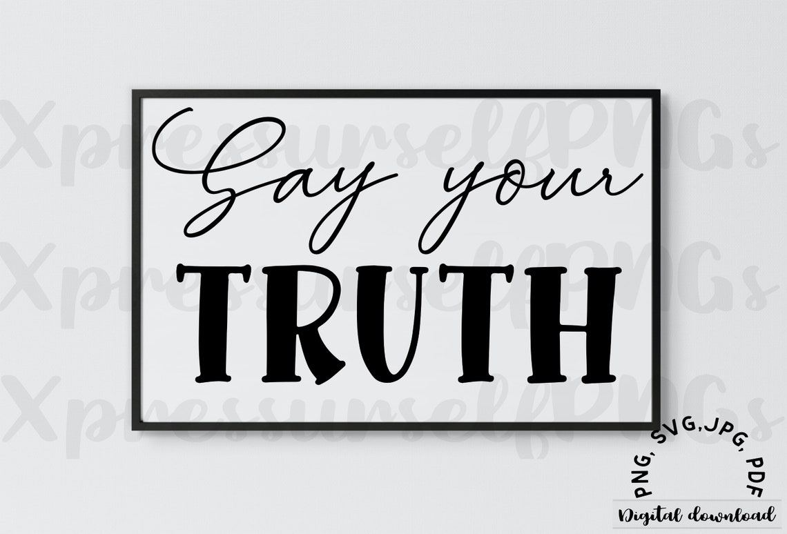 Say Your Truth File for Cricut Truth SVG Truth T-shirt - Etsy
