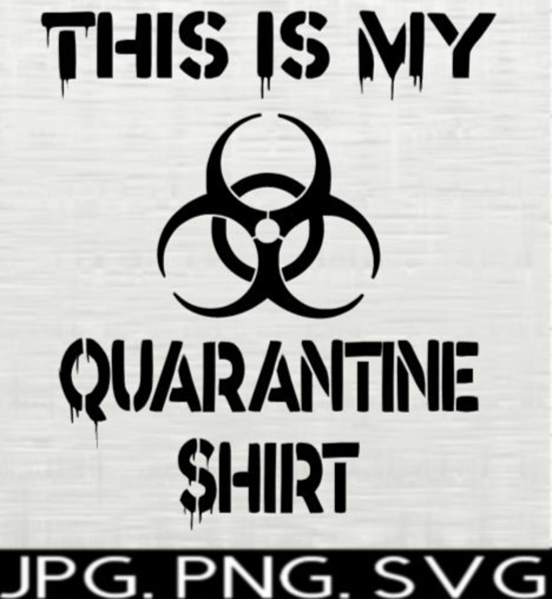 Quarantine Shirt SVG Quarantine Covid SVG Biohazard SVG - Etsy