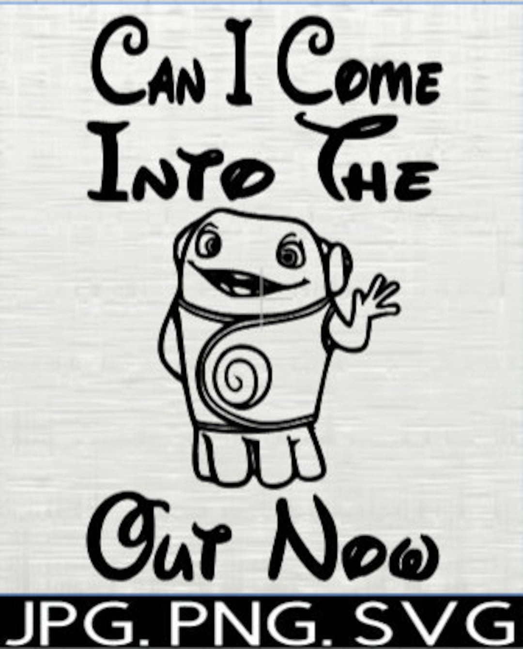 Boov Can I Come Into the Out Now? SVG File HOME Movie Boov SVG - Etsy