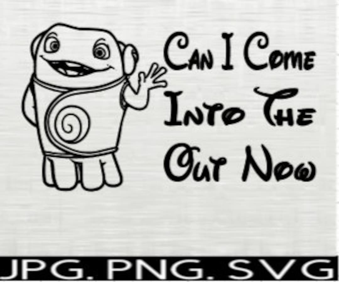 Boov Svg Quaratine SVG Can I Come Into the Out Now SVG Home SVG - Etsy