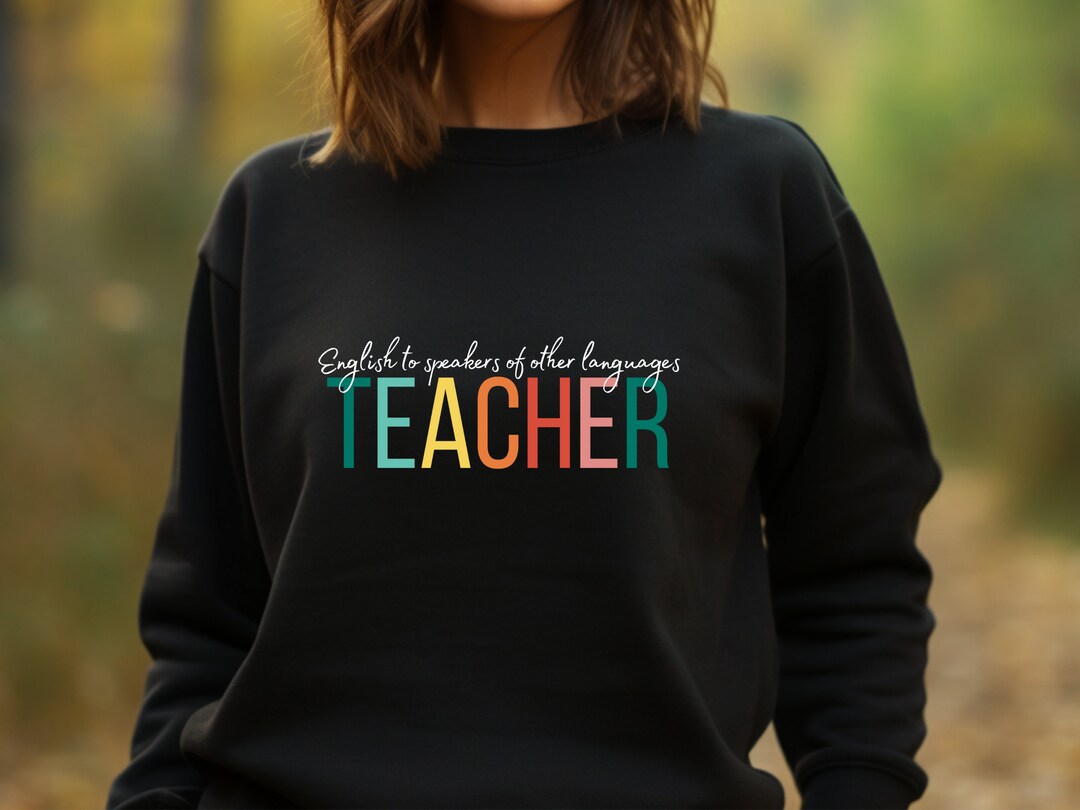 ESOL Teacher Sweatshirt, ESOL Teacher Gift, Esol Teacher, Gift for ESOL ...