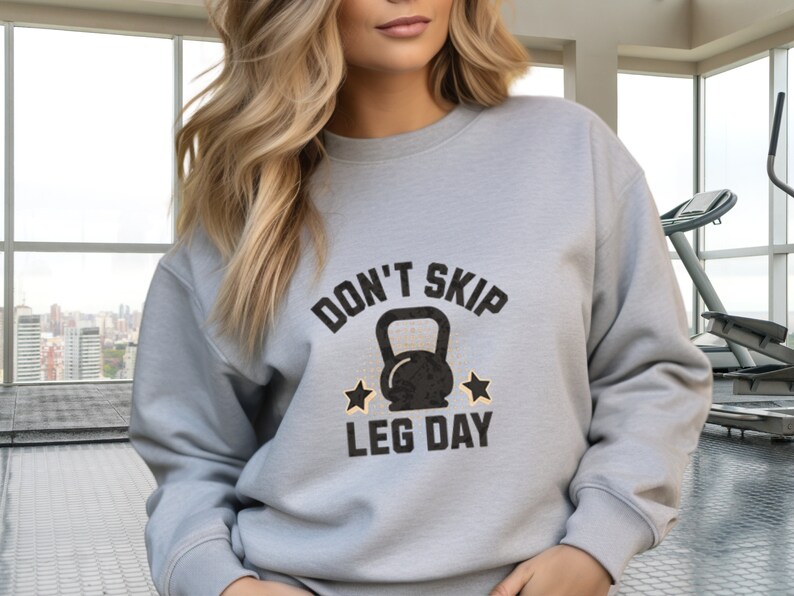 Dont Skip Leg Day, GYM Motivation Sweatshirt, Gift for Gym Lover ...