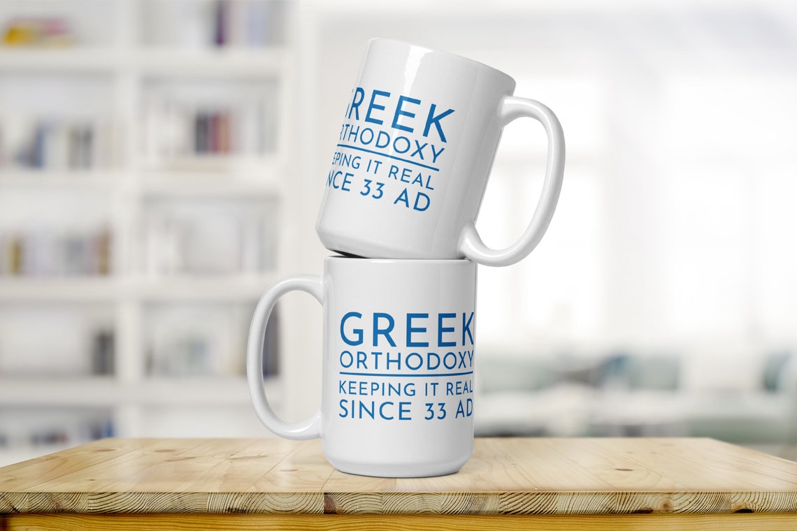 Greek Orthodoxy Keeping It Real Since 33 AD Coffee Mug Gift - Etsy