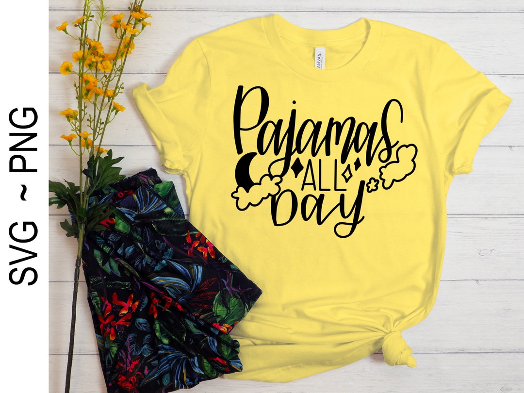 Pajamas All Day Svg//png//cute Pajama Shirt Cut File//instant Download ...