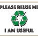 I Am Useful LABELS, Please Reuse Me- Reduce Re-use Recycle, Green ...