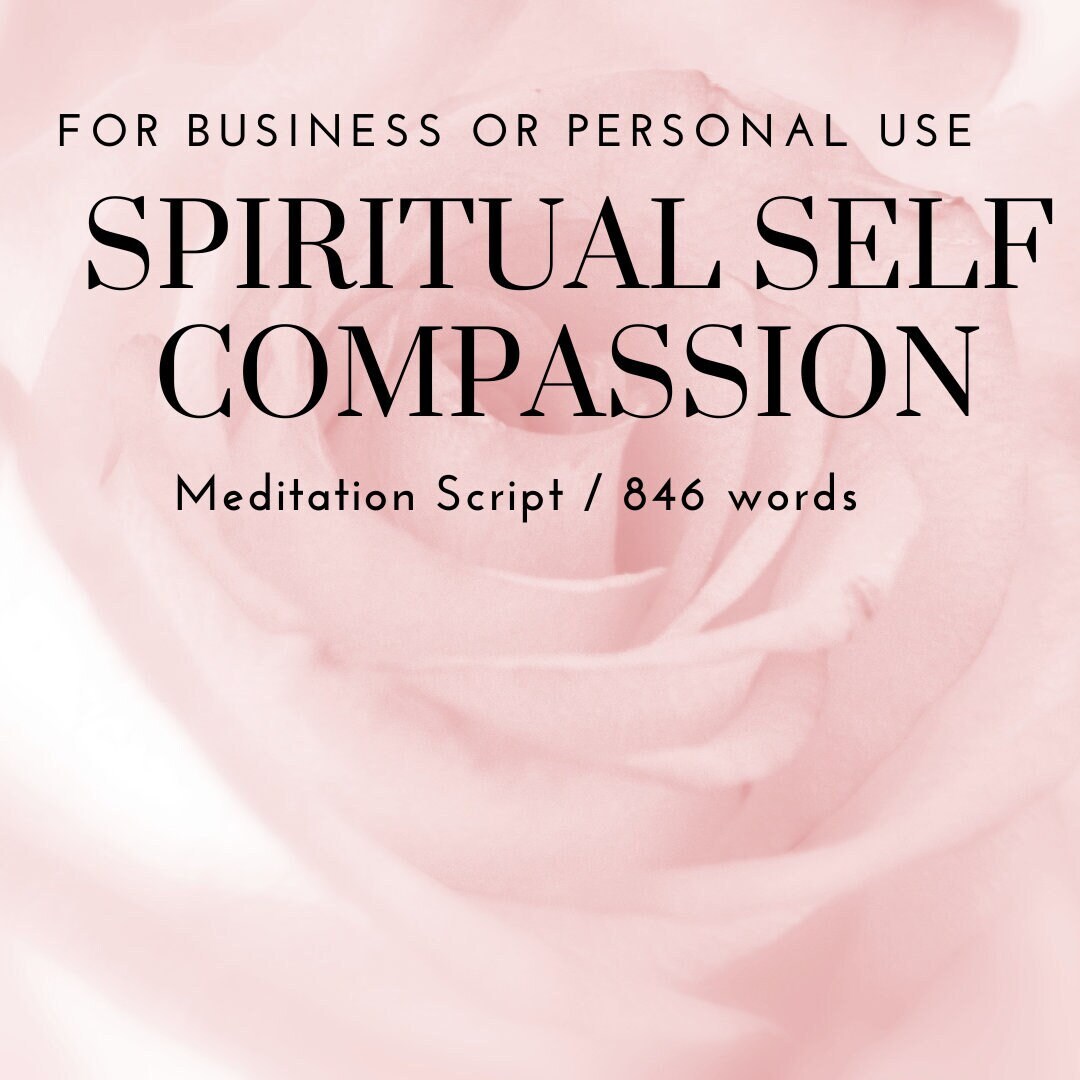 Spiritual Self Compassion Meditation Script / 846 Words / Business or ...