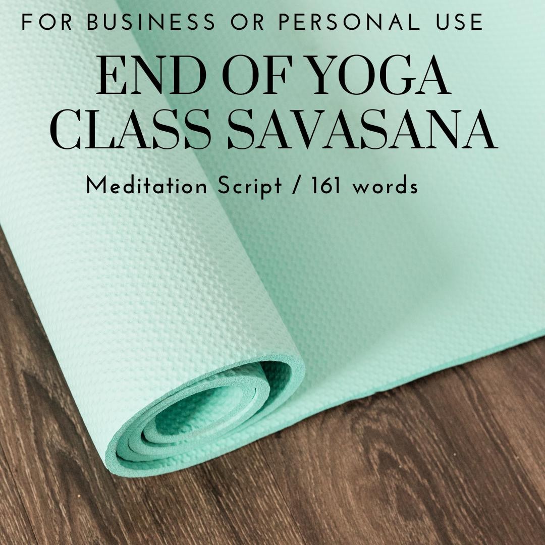 End of Yoga Class Savasana Script / 161 Words / for Personal or ...