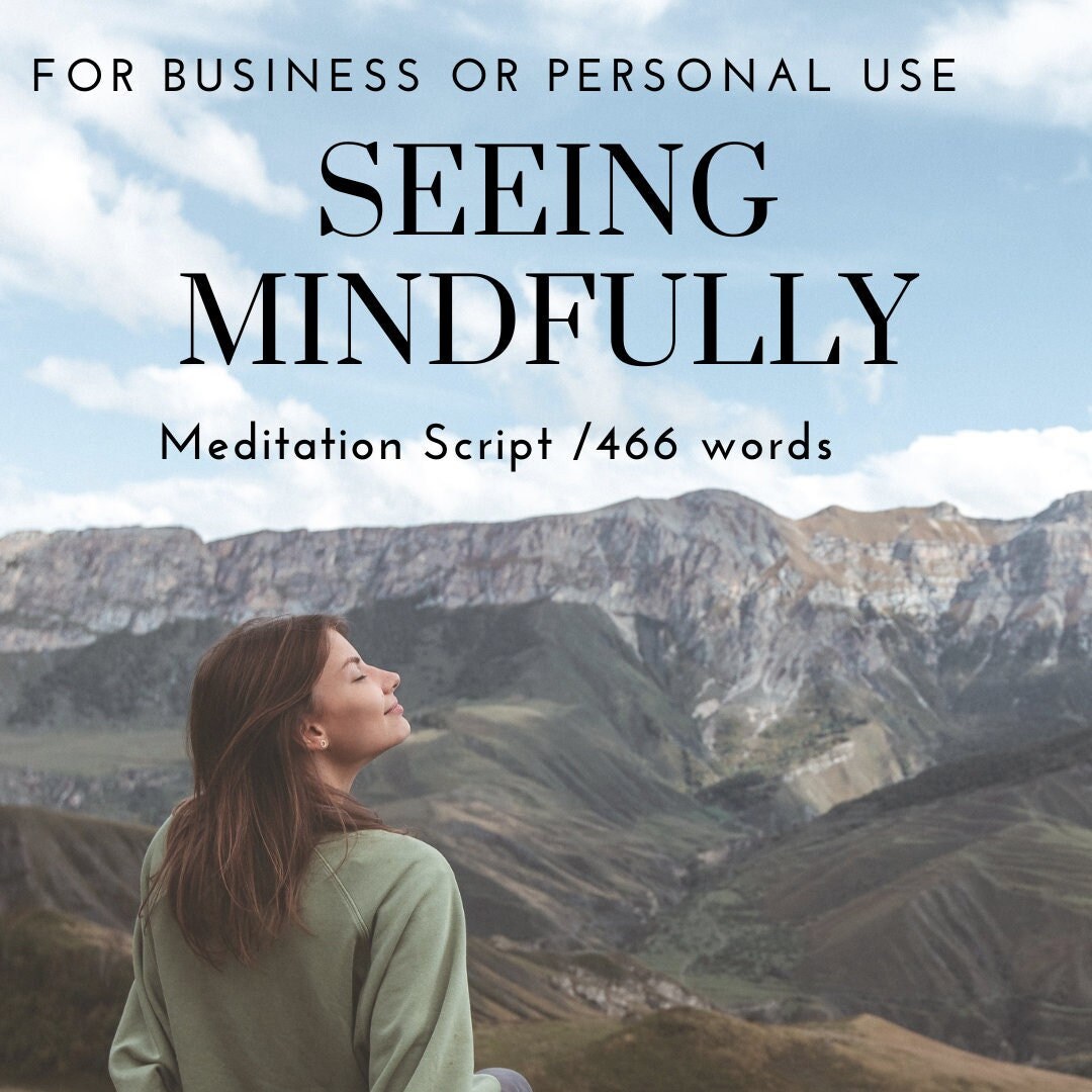 Seeing Mindfully Meditation Script / 466 Words / Business or Personal ...
