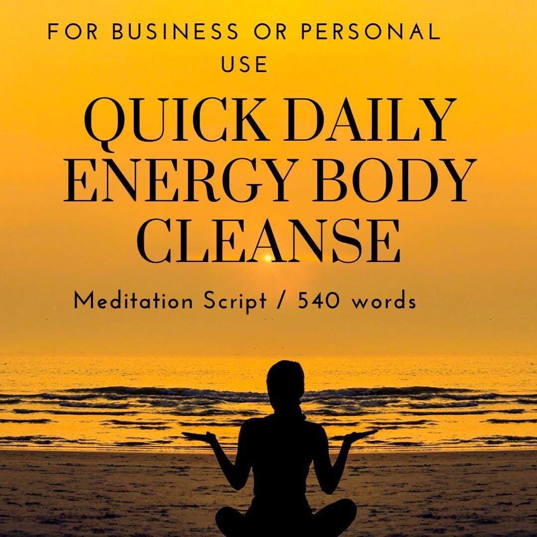 Quick Daily Energy Body Cleanse Meditation Script / 540 Words / for ...