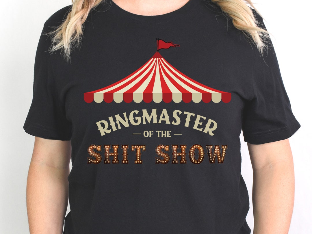 Ringmaster of the Shit Show Shirt, Funny Mom Shirt, Sassy Mom Tshirt ...