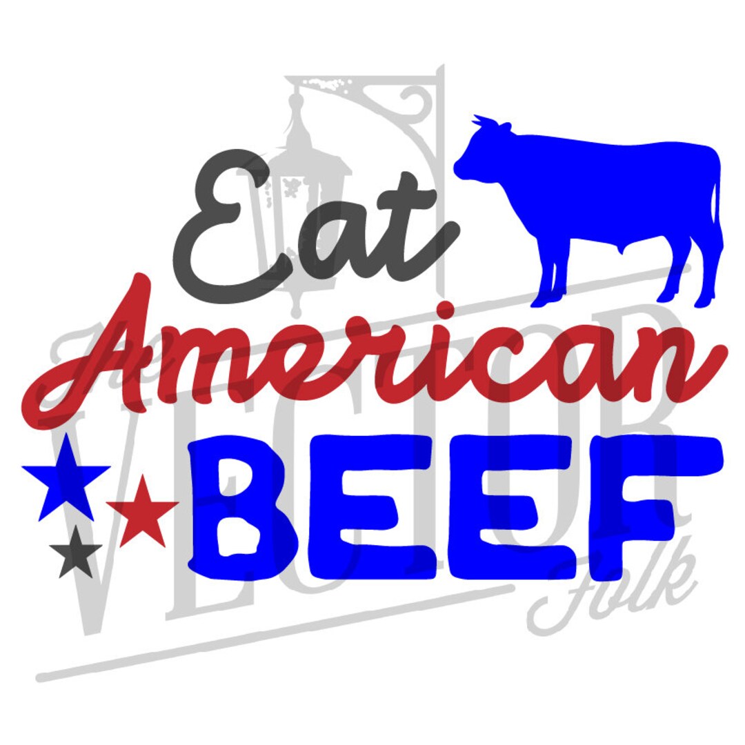 Eat American Beef SVG DXF and PNG File, Cricut Cut Files, Silhouette ...