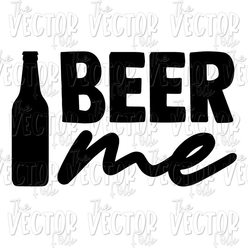 Beer Me SVG DXF and PNG File Cricut Cut Files Silhouette Cut - Etsy