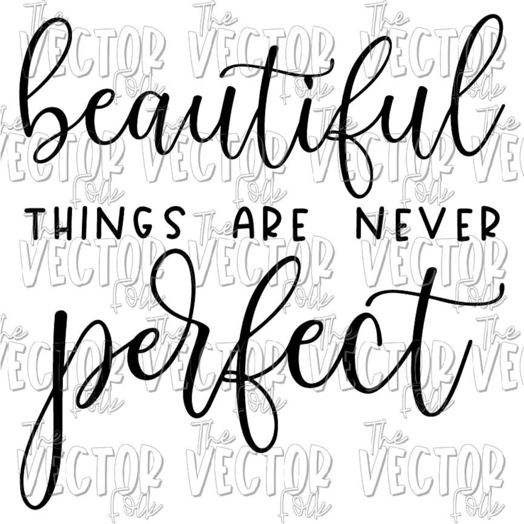 Beautiful Things Are Never Perfect SVG DXF and PNG File - Etsy