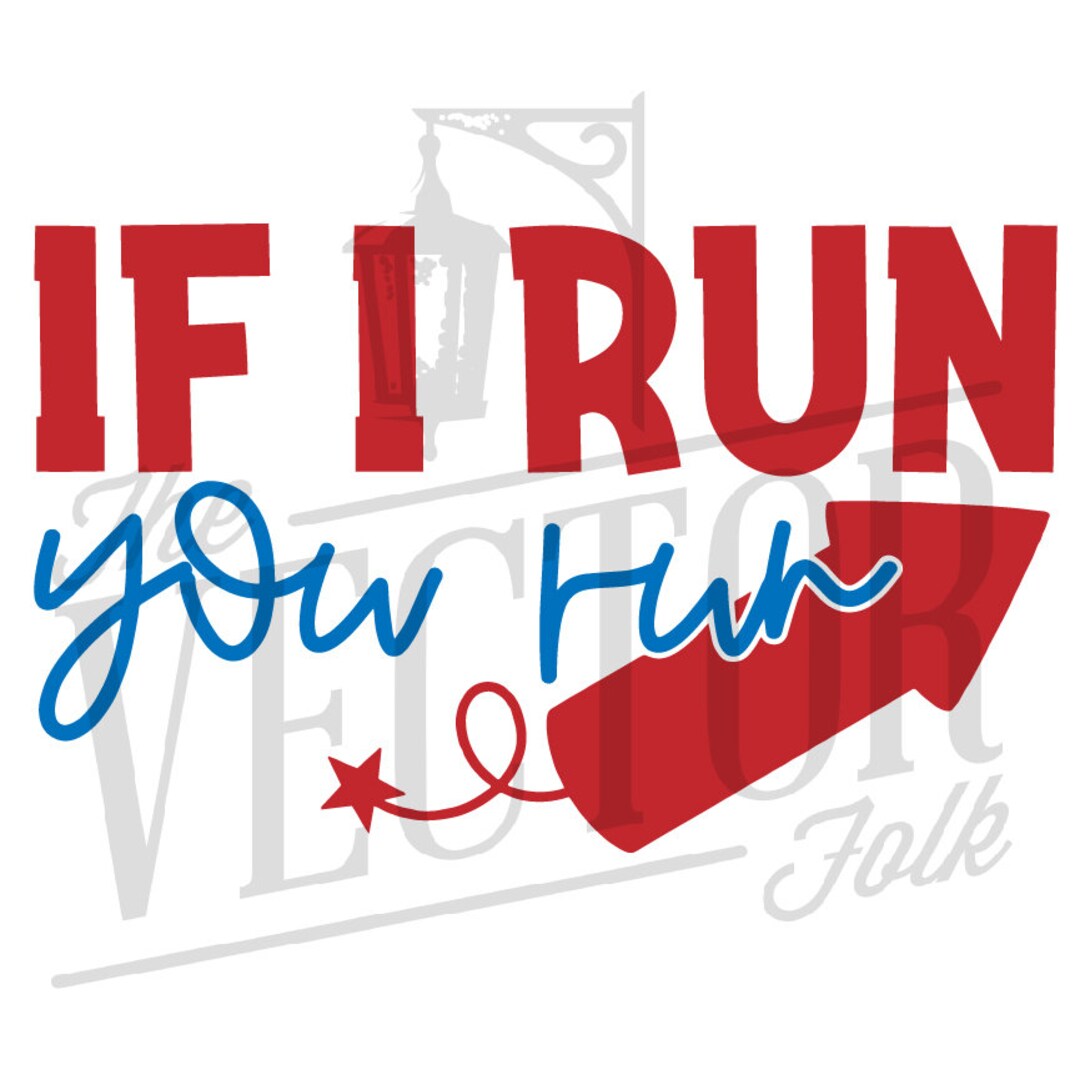 If I Run You Run SVG DXF and PNG File, Cricut Cut Files, Silhouette Cut ...