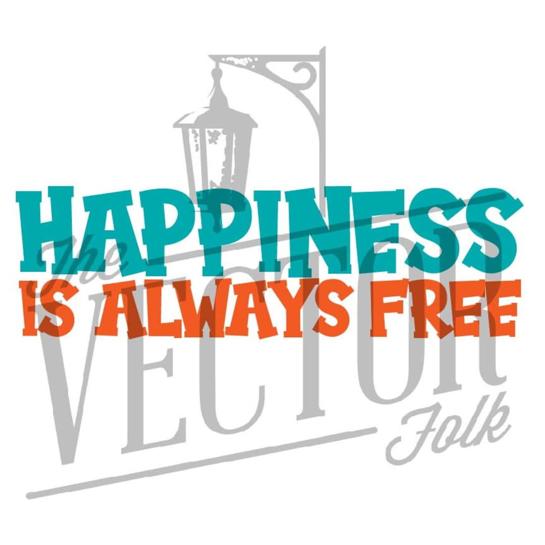 Happiness is Always Free SVG File Cricut Cut Files - Etsy México
