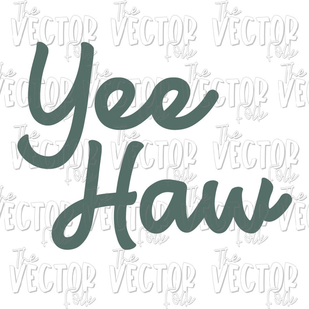 Yee Haw SVG DXF and PNG File Cricut Cut Files Silhouette Cut - Etsy