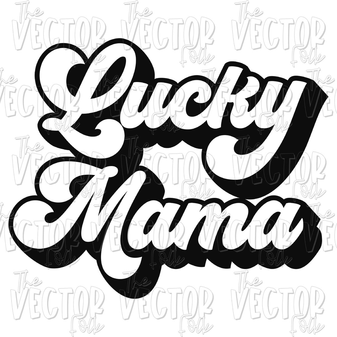 Lucky Mama Svg Dxf And Png File Cricut Cut Files Silhouette Cut Files Sublimation Designs