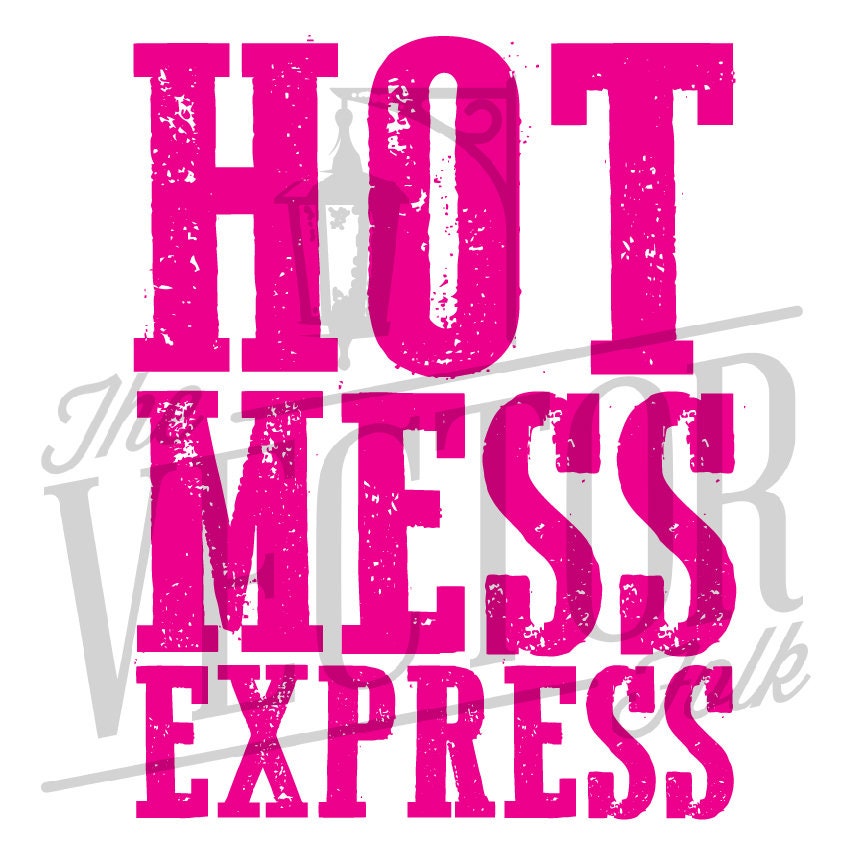 Hot Mess Express SVG File Cricut Cut Files Silhouette Cut - Etsy