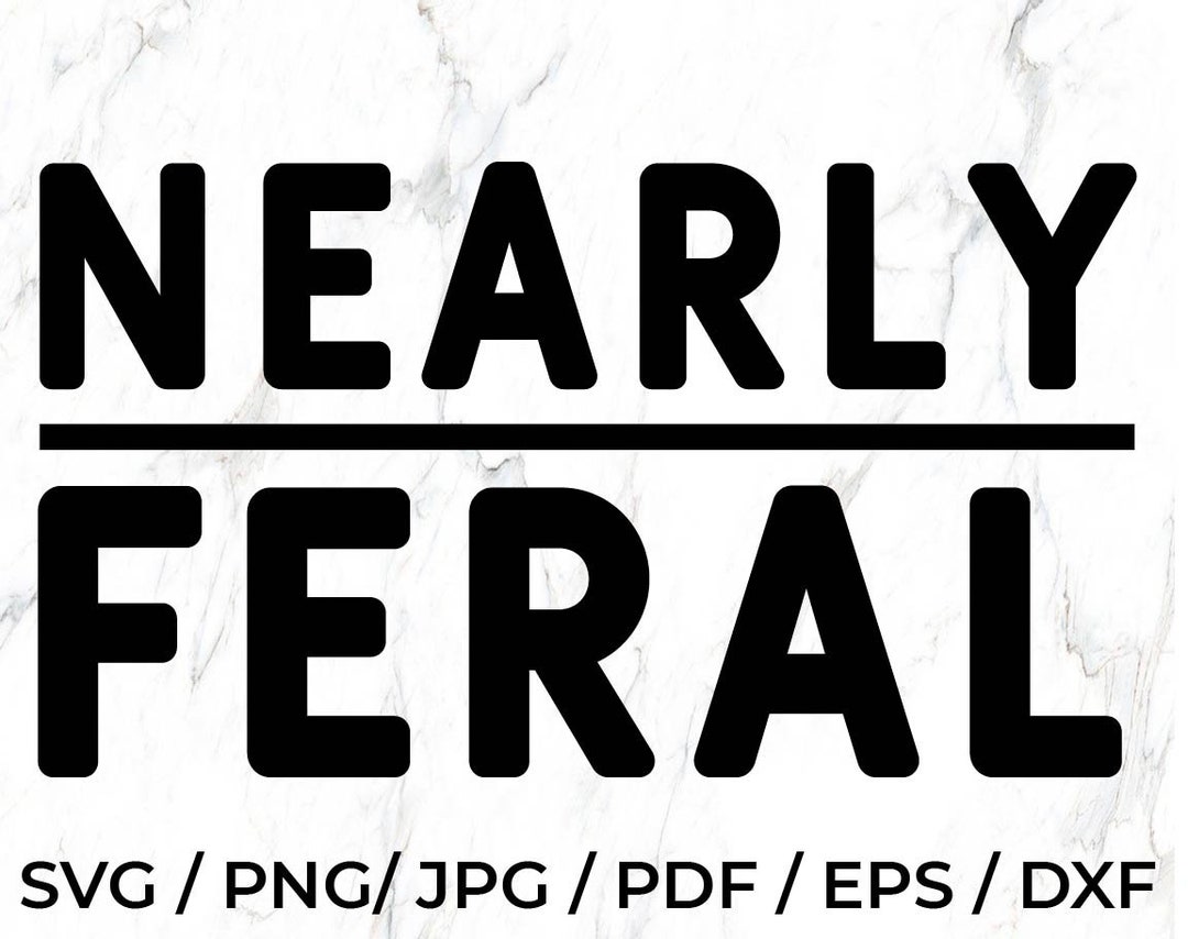 Nearly Feral SVG PNG Aesthetic Svg Funny Svg Cute Svg - Etsy Australia
