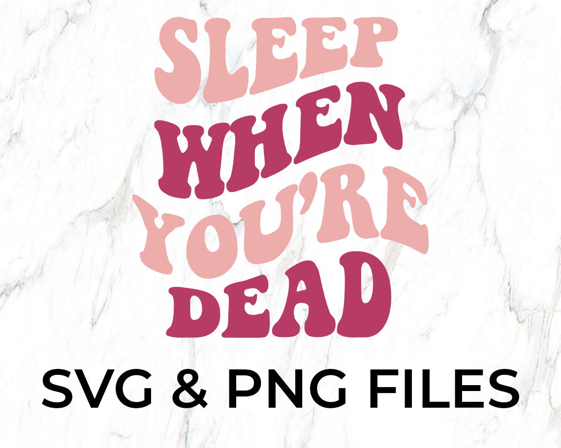 Sleep When You Are Dead