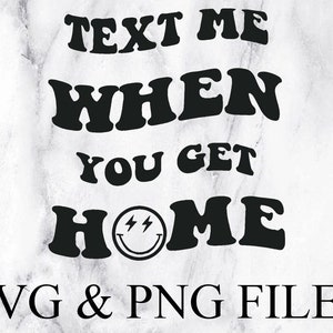 Text Me When You Get Home SVG Aesthetic Png Cute Png Cute - Etsy