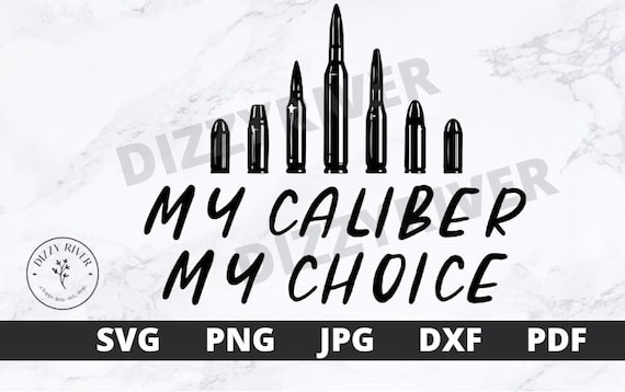 My Caliber My Choice SVG DXF PNG Cricut Cut File - Etsy