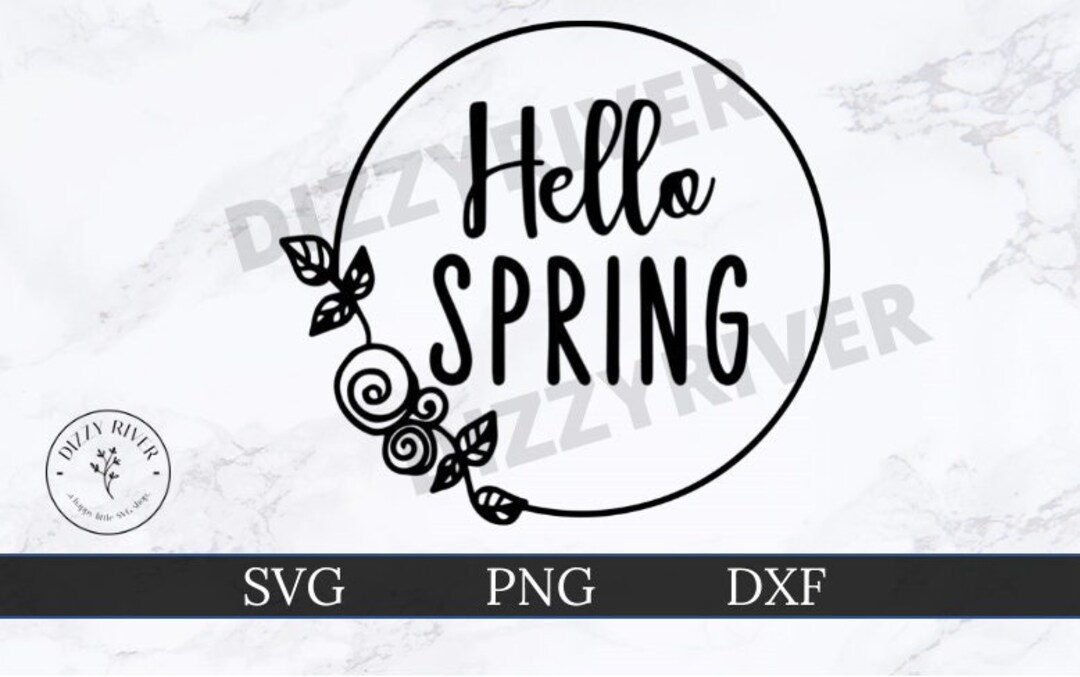 Hello Spring | SVG | DXF | PNG | Cricut Cut File | Silhouette Cut File ...